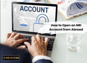 How to Open an NRI Account from Abroad – NRI Nivesh